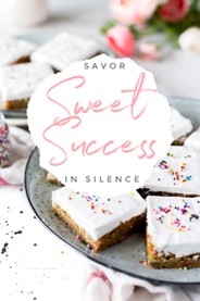 Savor Sweet Success in Silence: The Power of Quiet Triumph